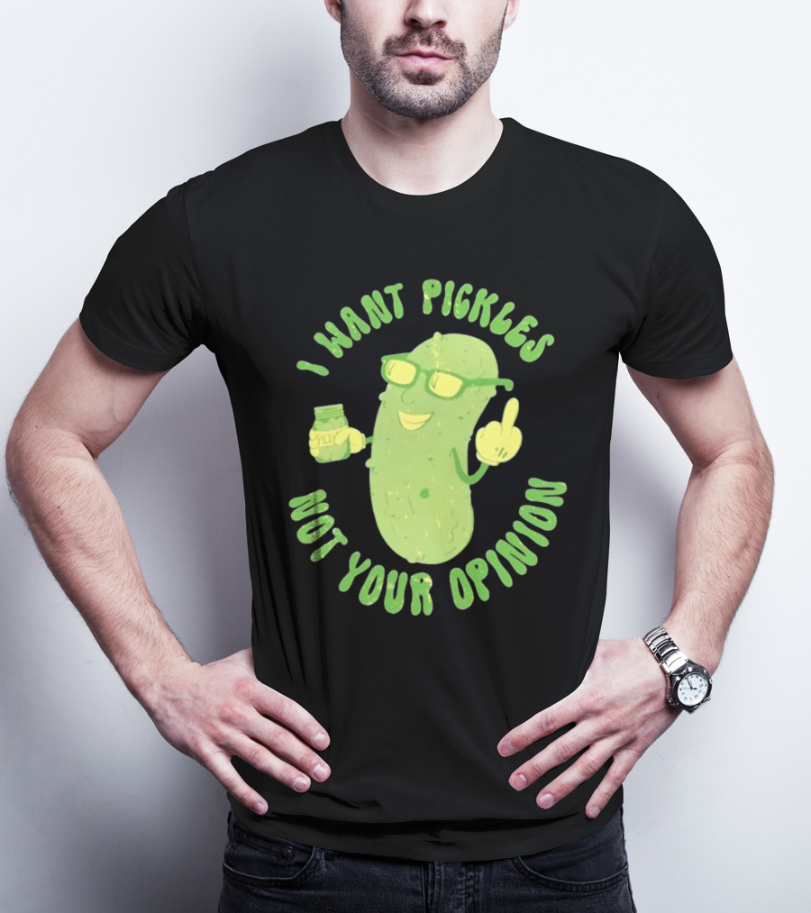 I Want Pickles Not Your Opinion Pickle Character With Sunglasses And Jar T-Shirt
