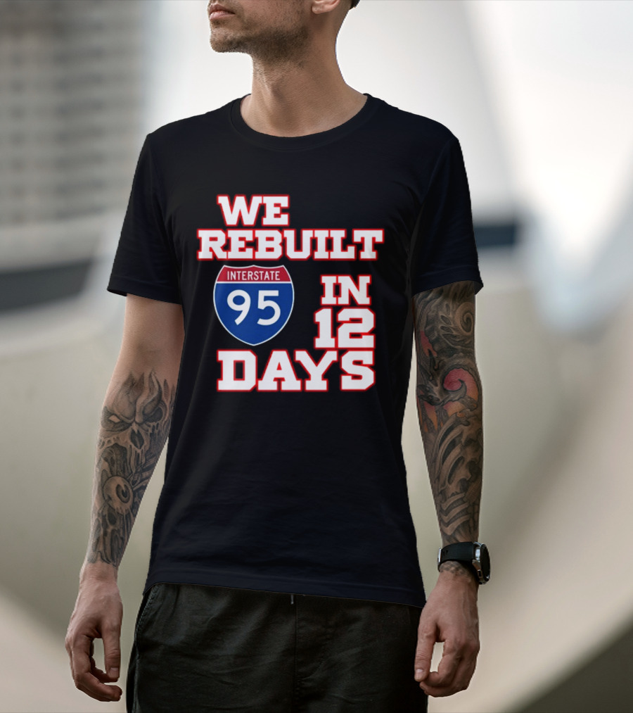 Ben Kamens We Rebuilt Interstate 95 In 12 Days T-Shirt