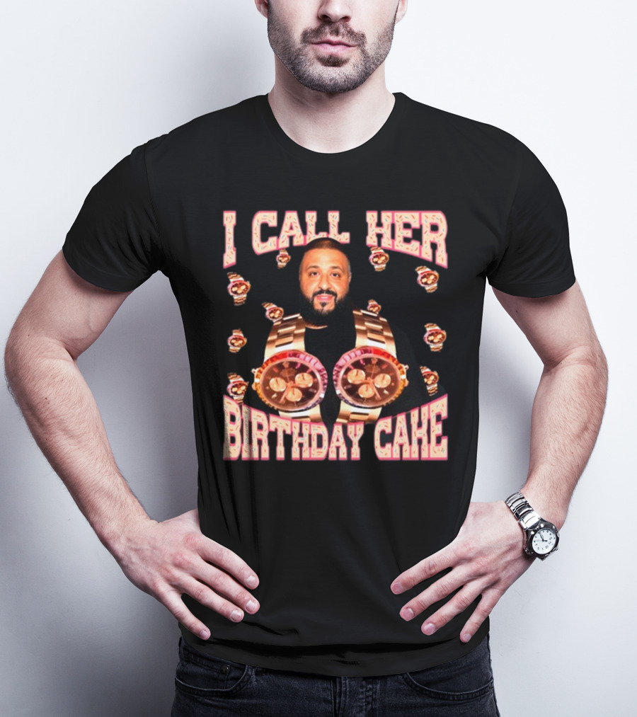 I Call Her Birthday Cake Watches DJ T-Shirt