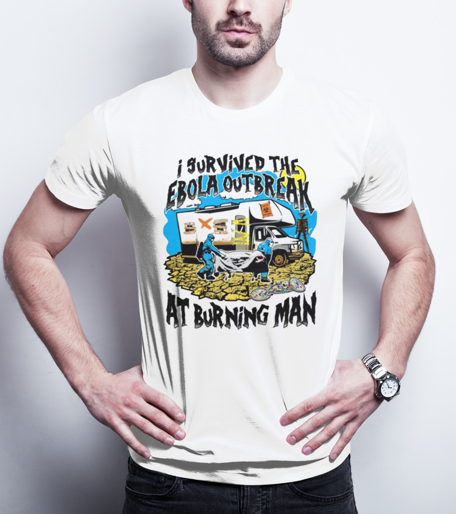 I Survived The Ebola Outbreak At Burning Man RV And Hazmat Suit Scene T-Shirt