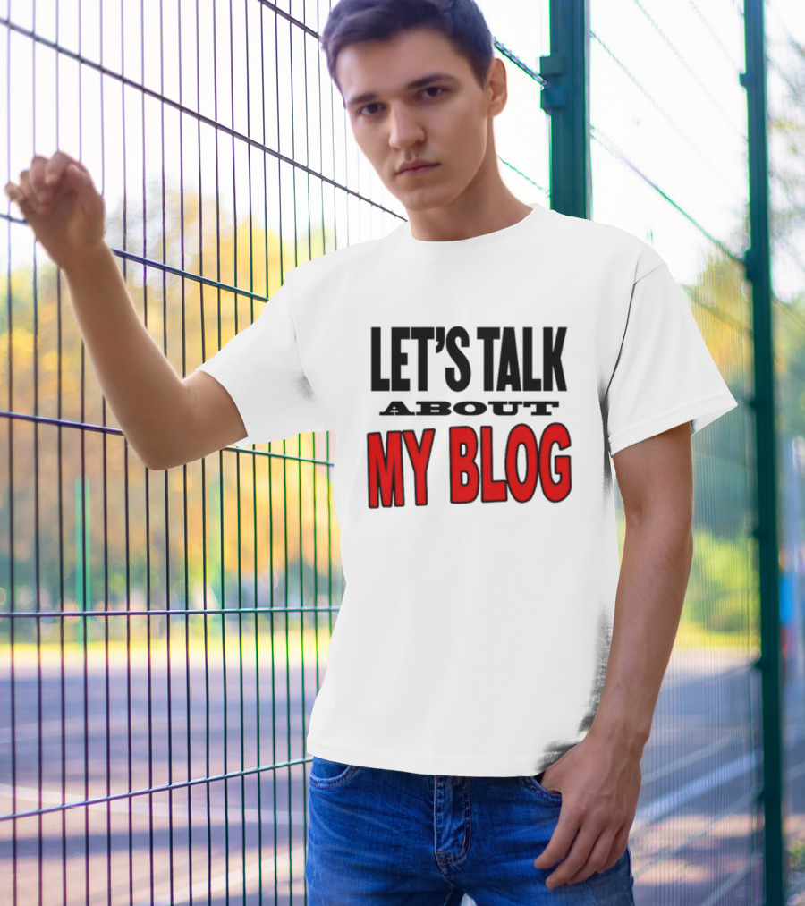 LET'S TALK ABOUT MY BLOG T-Shirt