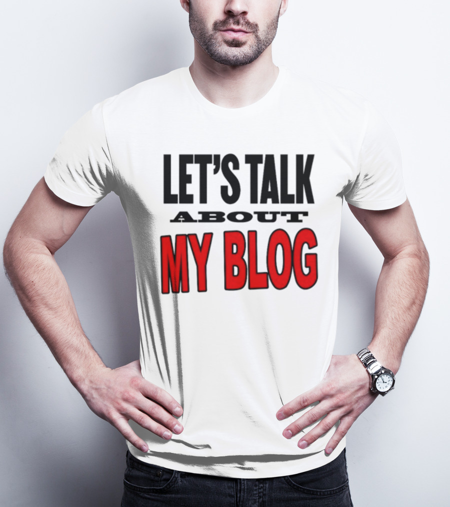 LET'S TALK ABOUT MY BLOG T-Shirt