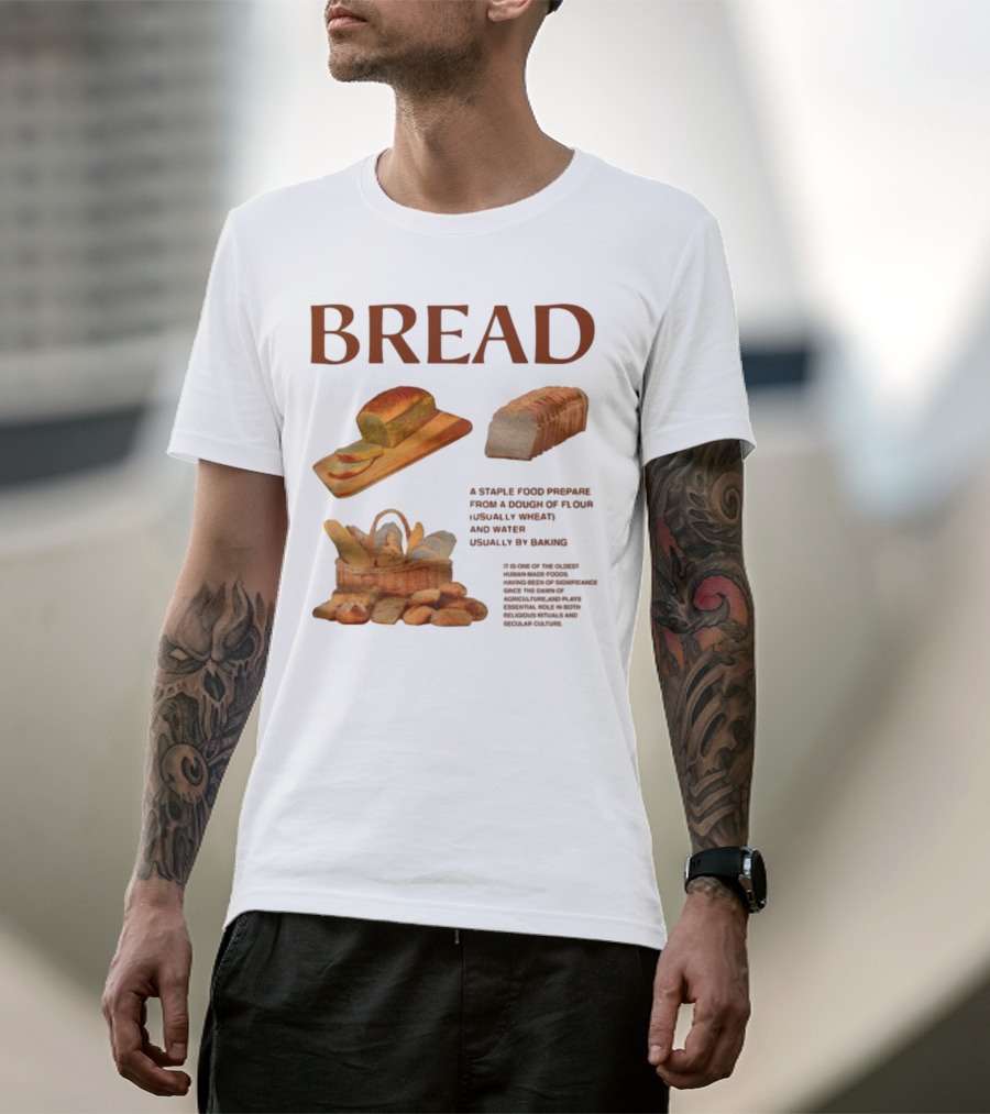 Breadgroup Bread Is A Staple Food Prepared From A Dough Of Flour And Water Usually By Baking T-Shirt