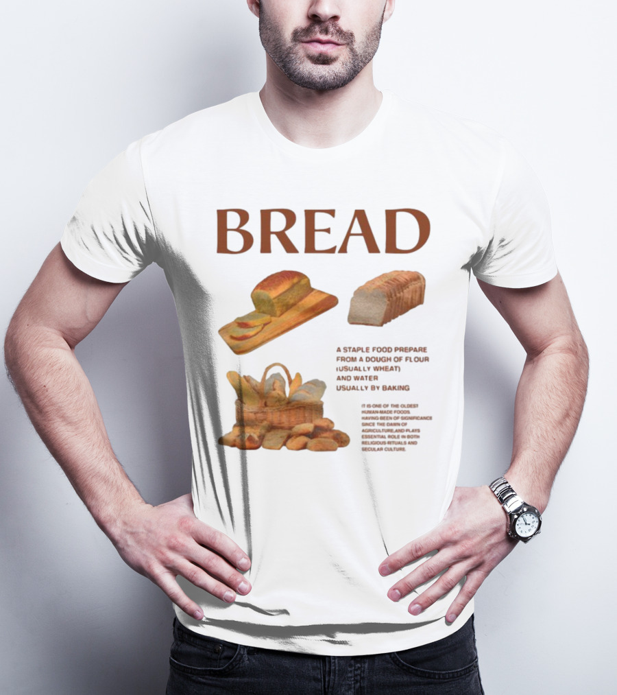 Breadgroup Bread Is A Staple Food Prepared From A Dough Of Flour And Water Usually By Baking T-Shirt