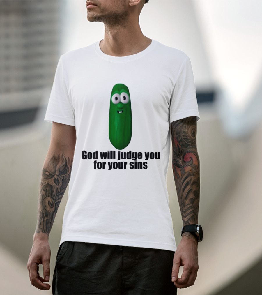 Niceshirtthanks God Will Judge You For Your Sins Pickle Character T-Shirt