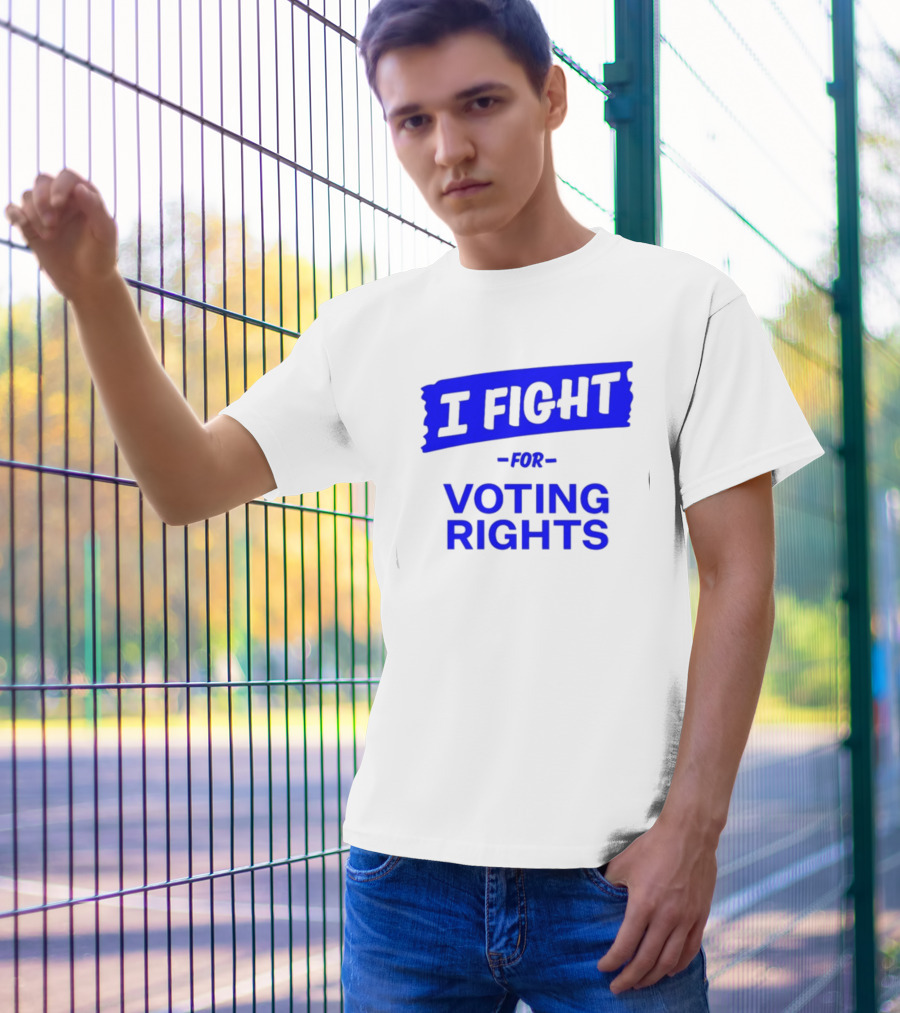 I Fight For Voting Rights T-Shirt