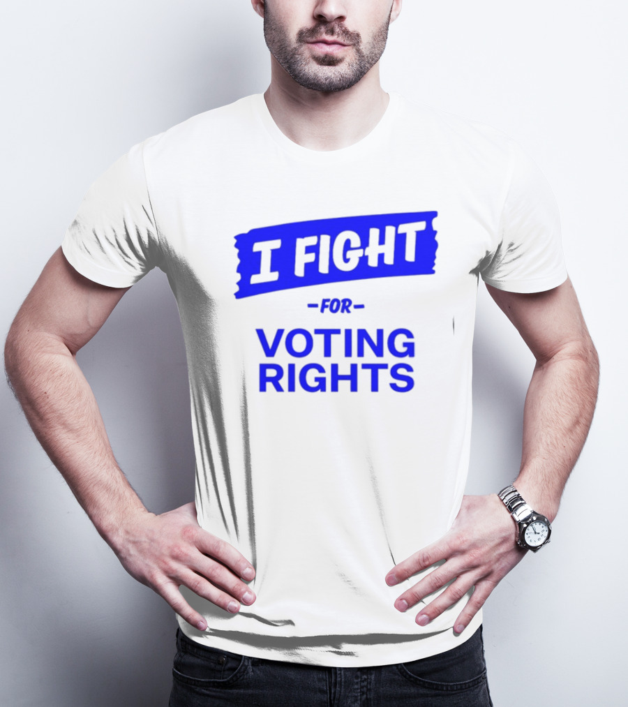 I Fight For Voting Rights T-Shirt