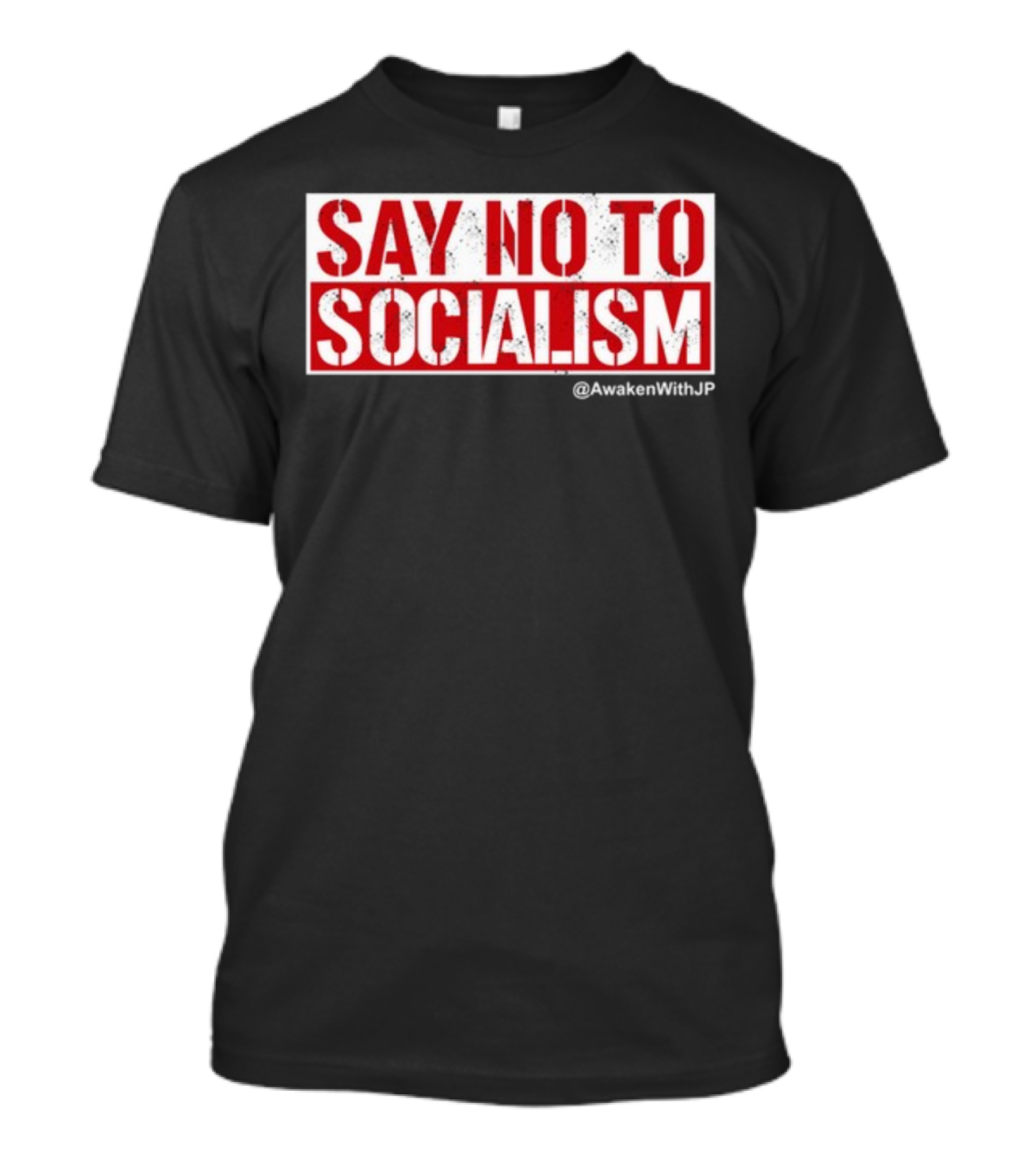 Say No To Socialism AwakenWithJP T-Shirt