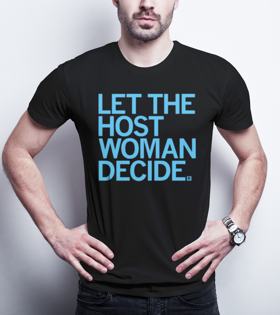 Raygun Let The Host Woman Decide T-Shirt