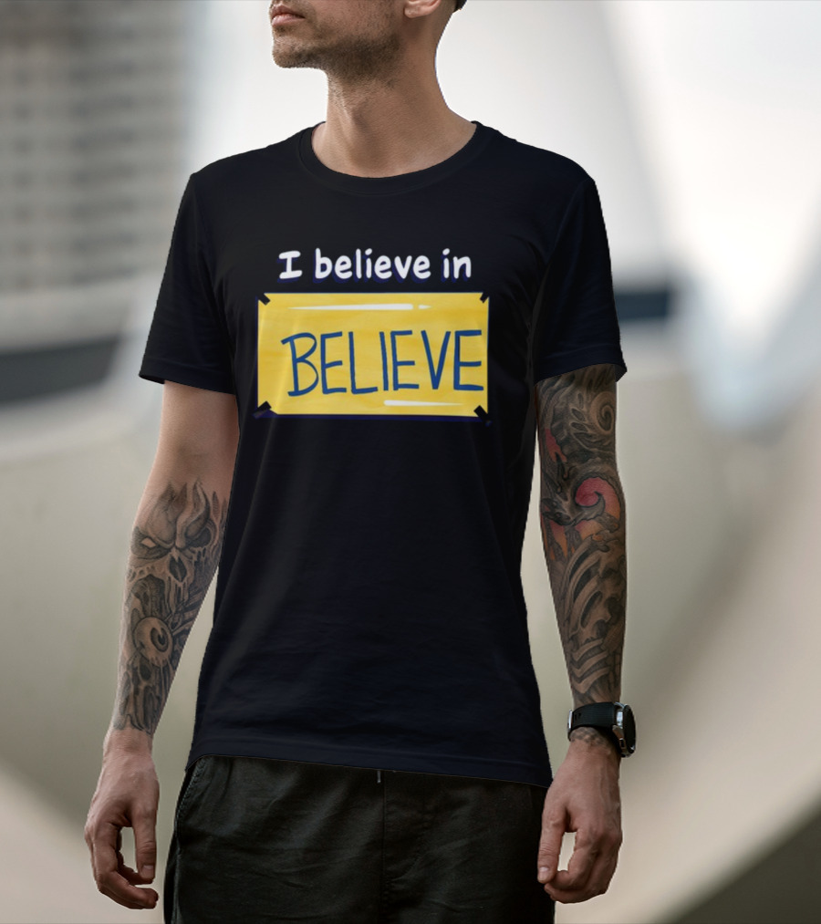 I Believe In Believe Yellow Sign T-Shirt