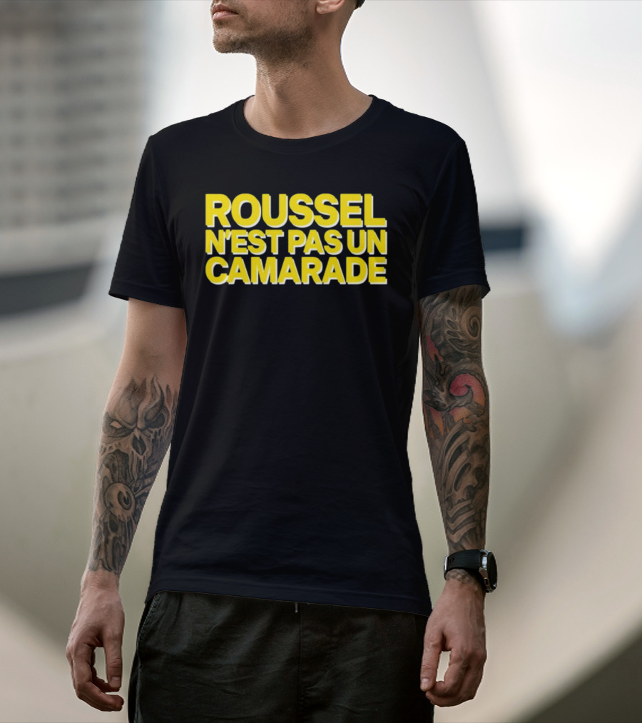Roussel N'est Pas Un Camarade Mocking Political Slogan Controversy T-Shirt