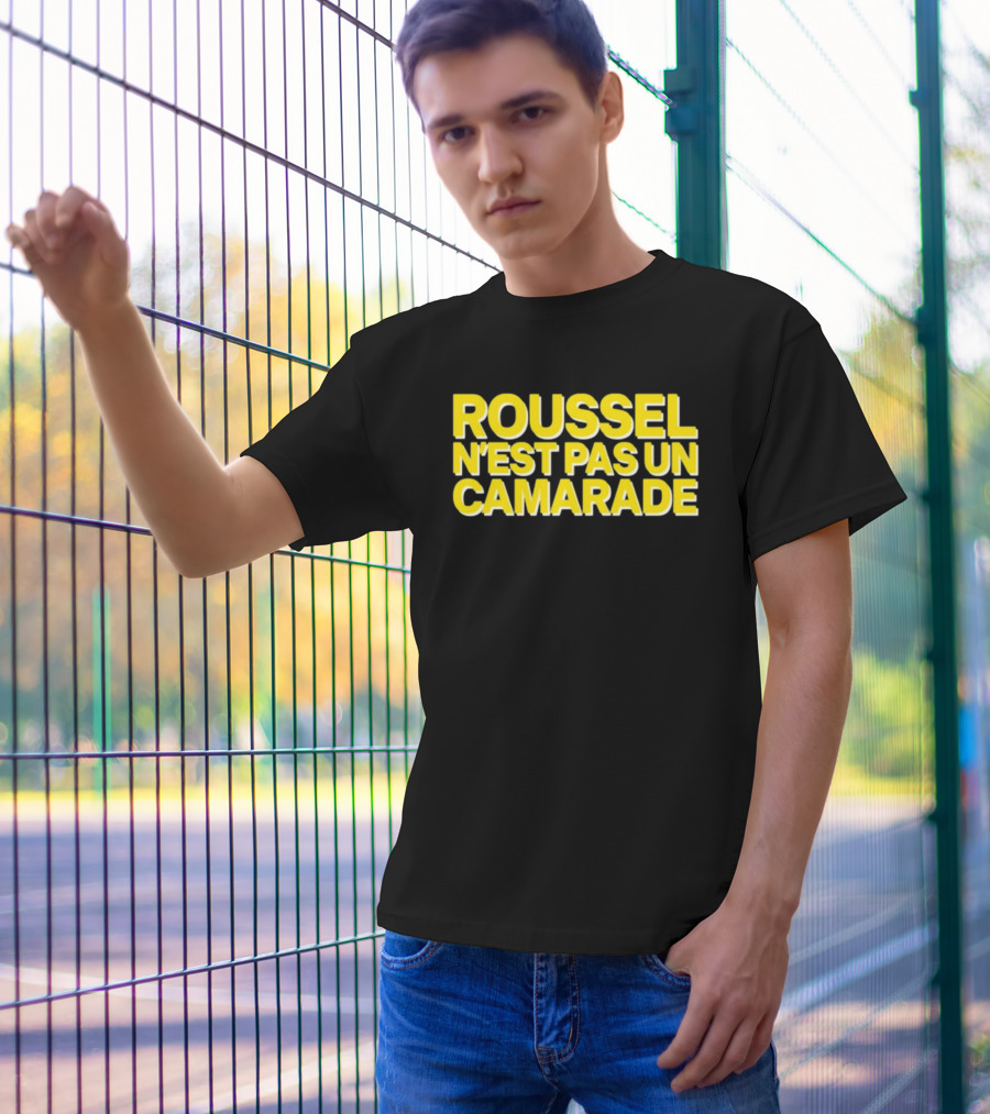Roussel N'est Pas Un Camarade Mocking Political Slogan Controversy T-Shirt