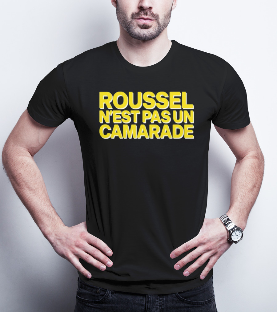 Roussel N'est Pas Un Camarade Mocking Political Slogan Controversy T-Shirt