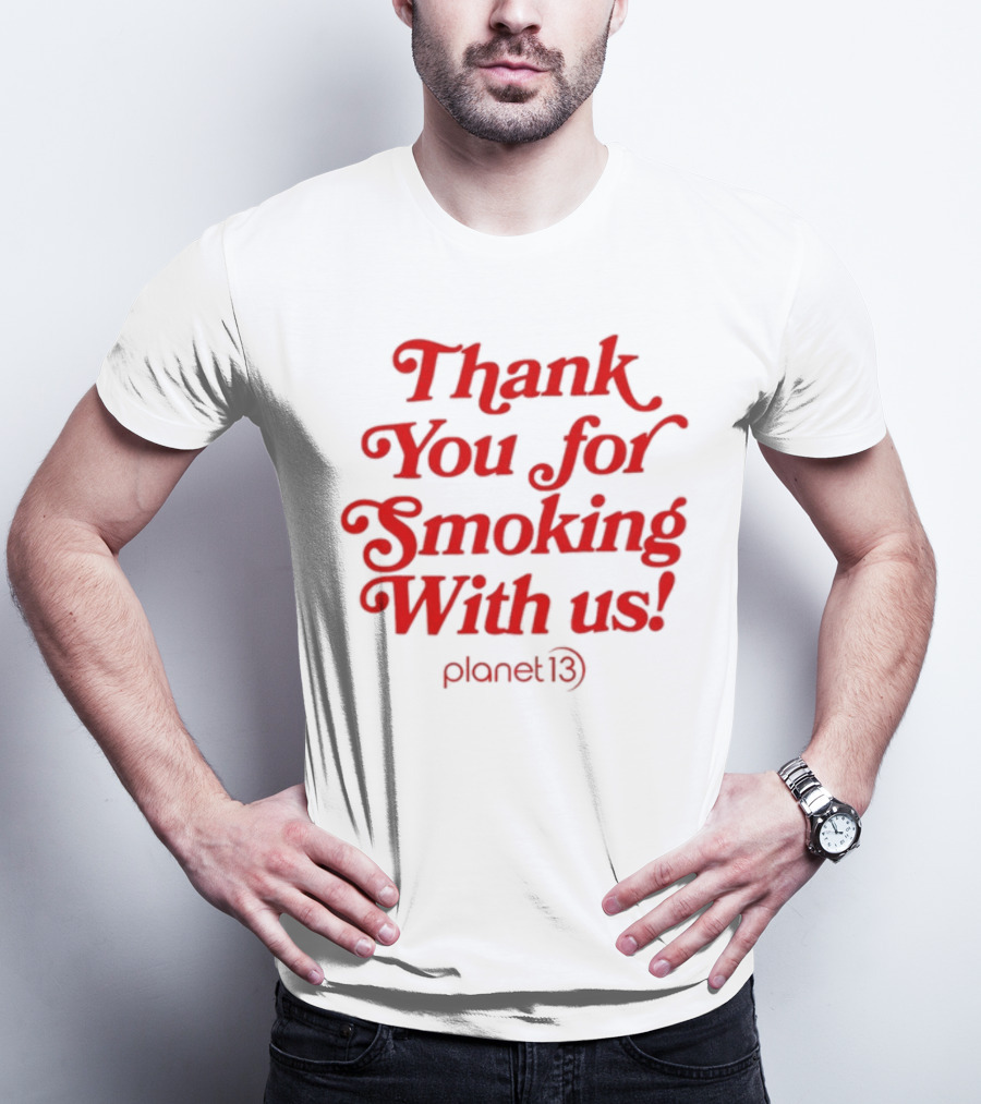 Thank You For Smoking With Us Planet 13 T-Shirt