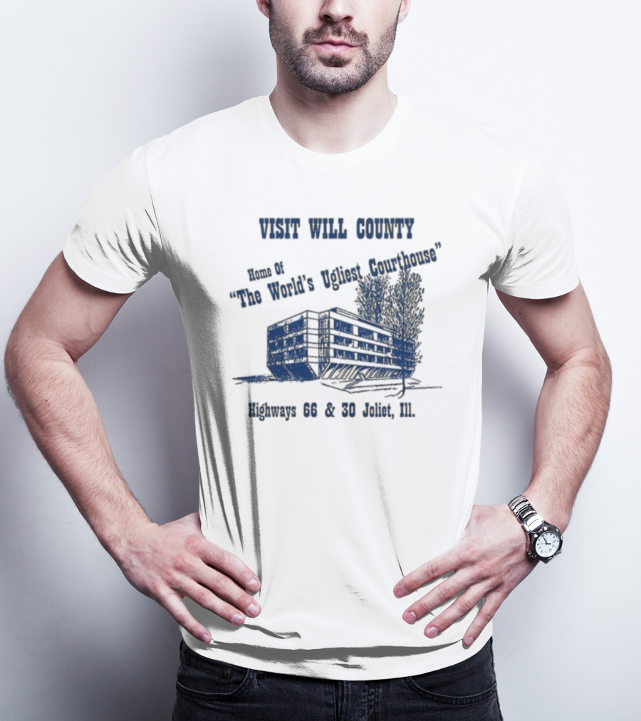 Visit Will County Home Of The World's Ugliest Courthouse Highways 66 And 30 Joliet Ill T-Shirt