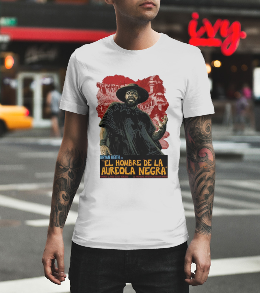 Bryan Keith Es El Hombre De La Aureola Negra Comando El Pago De Los Vencidos La Produccion Artistica Literaria Mexico T-Shirt