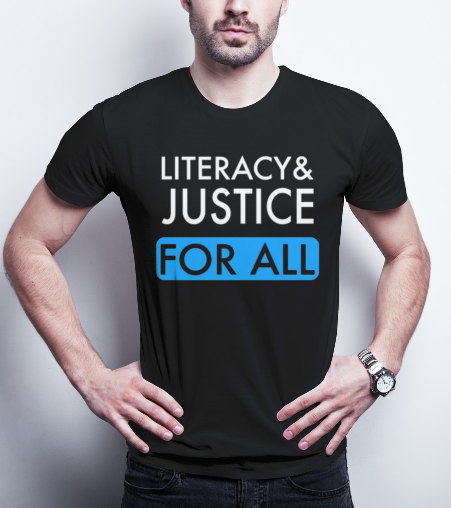 Literacy And Justice For All Bold Text Black And Blue T-Shirt