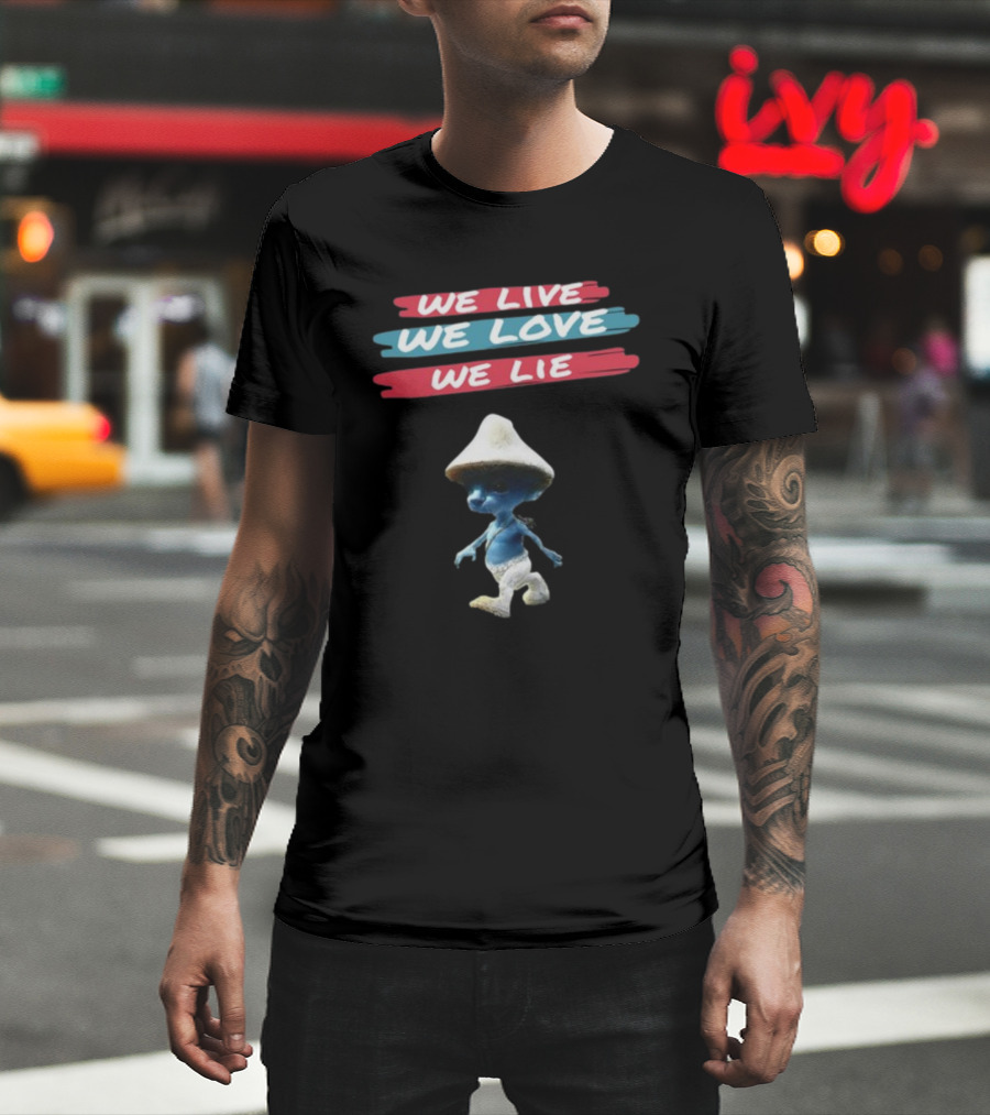 We Live We Love We Lie Smurf Cat Cringey Iconic Meme T-Shirt