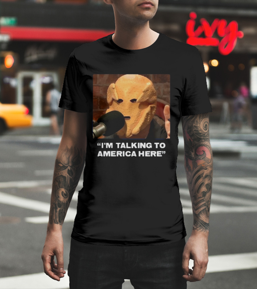 I'm Talking To America Here Chicken Nugget Mask Podcast Mic T-Shirt