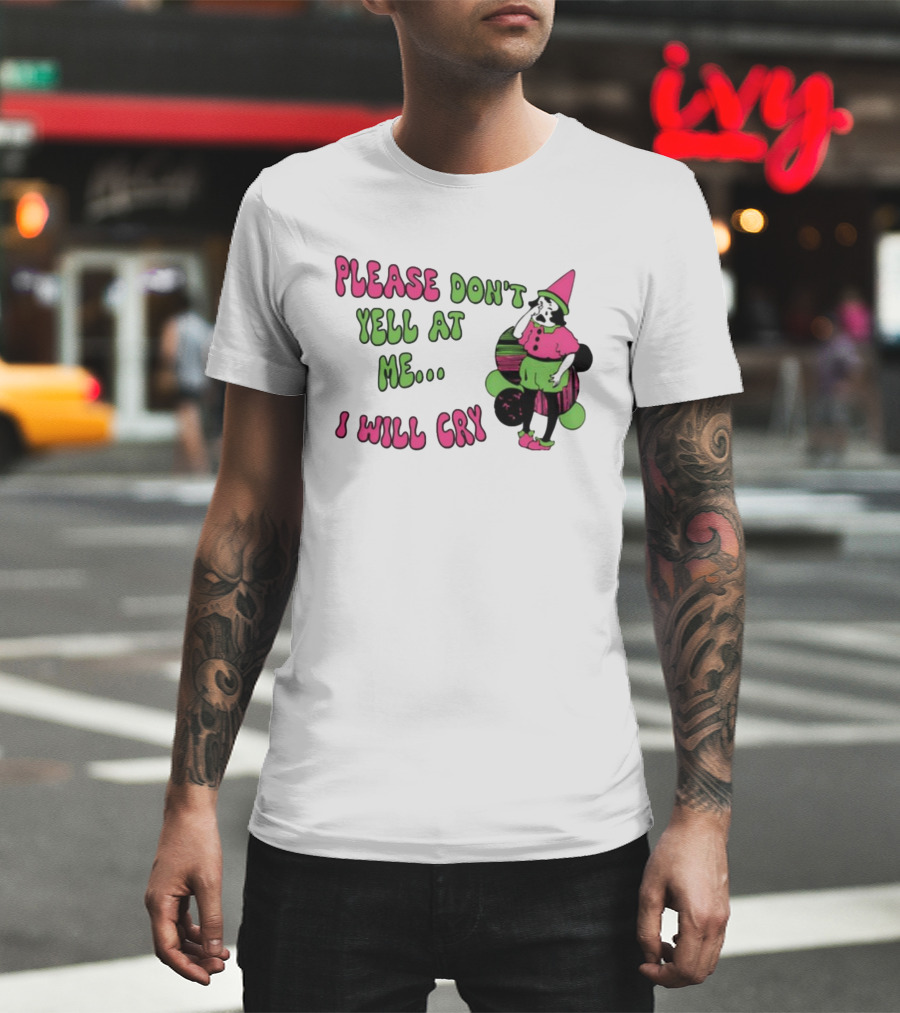 Please Don't Yell At Me I Will Cry Clown Costume With Pink And Green Colors T-Shirt