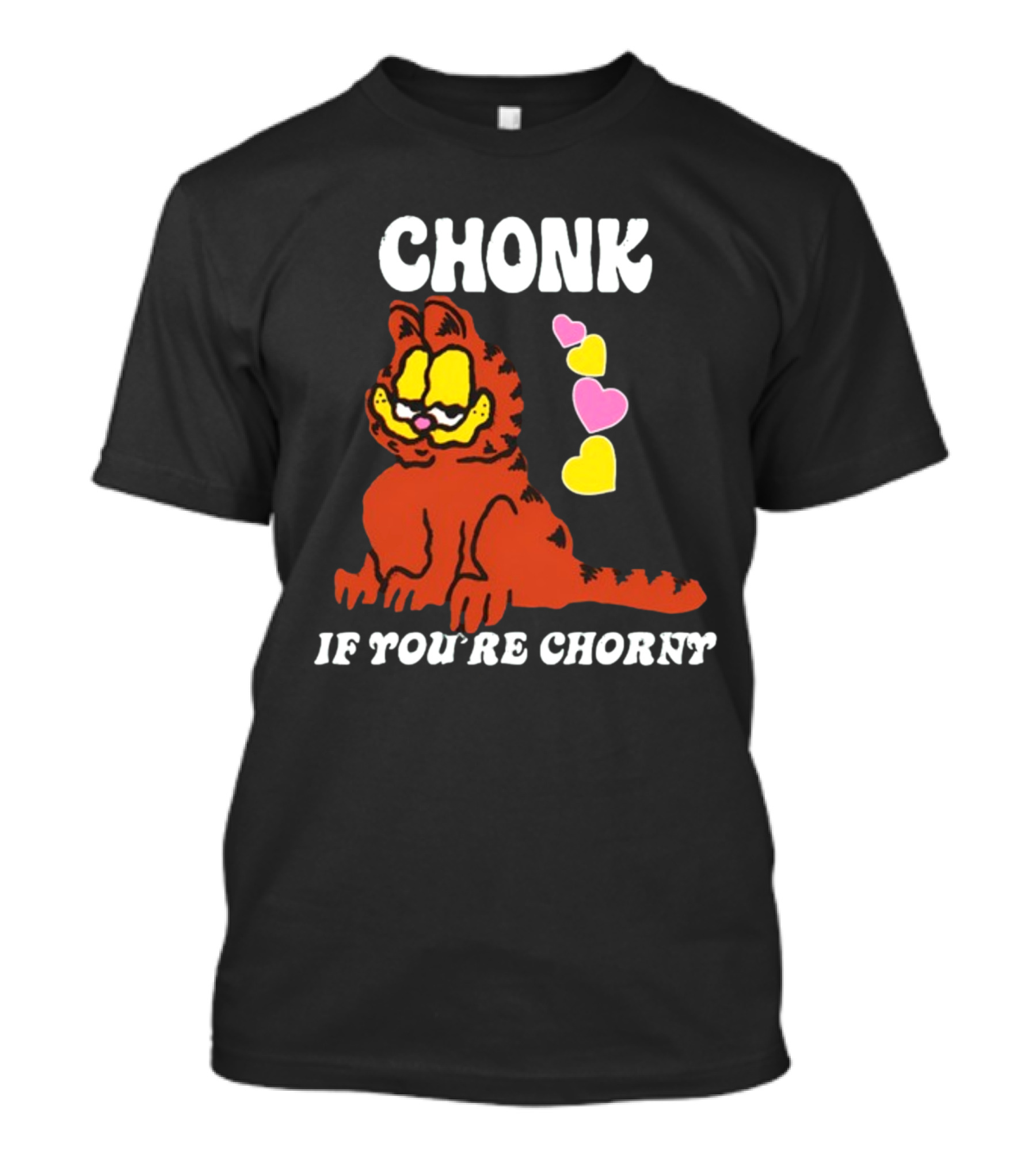 Chonk If You're Chorny Cat With Hearts T-Shirt