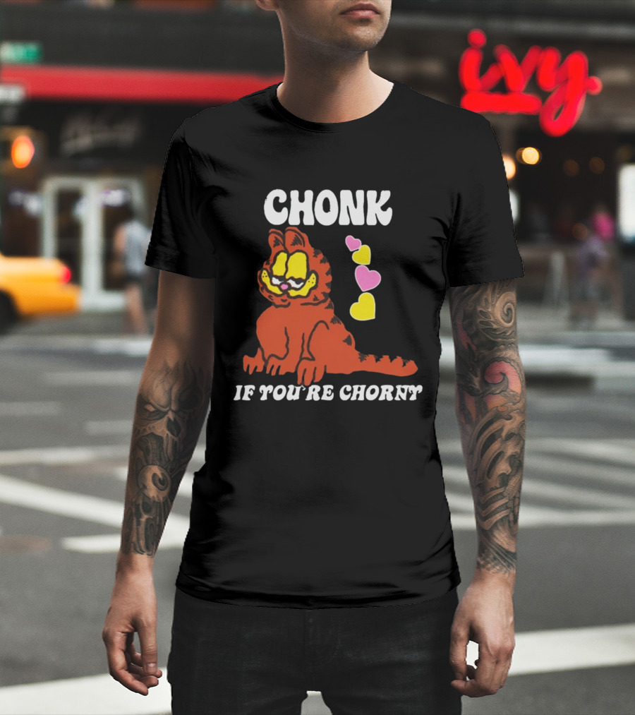 Chonk If You're Chorny Cat With Hearts T-Shirt