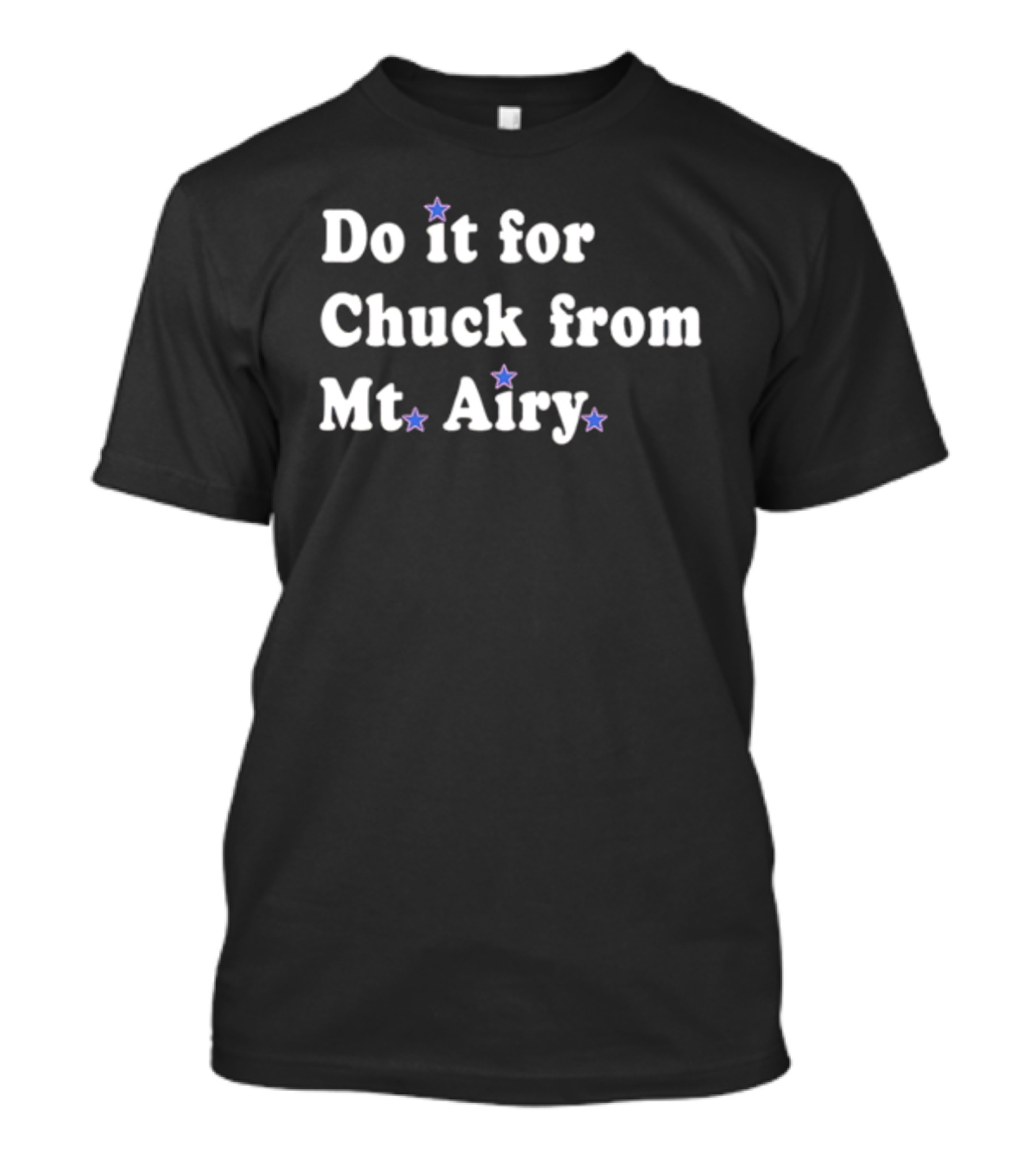 Do It For Chuck From Mt. Airy Ike Reese T-Shirt
