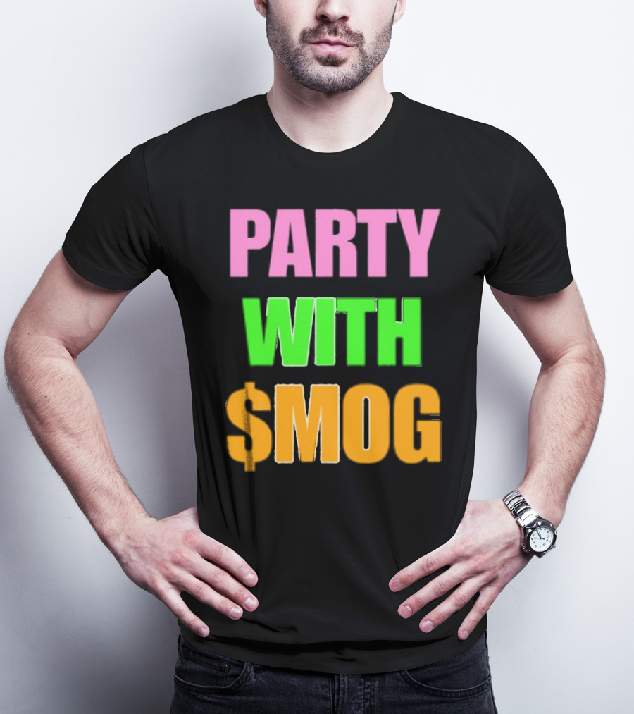 Party With $Mog T-Shirt