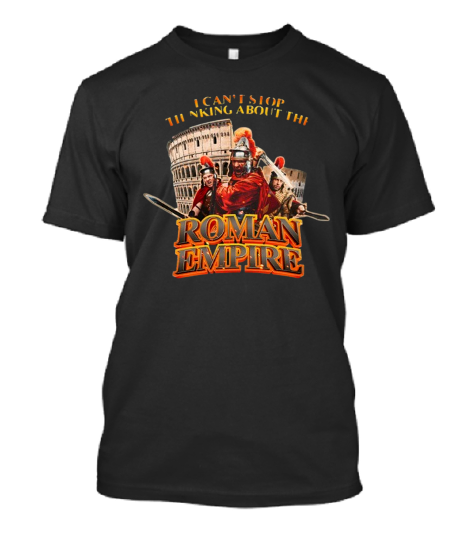 I Can't Stop Thinking About The Roman Empire Gladiators Colosseum T-Shirt