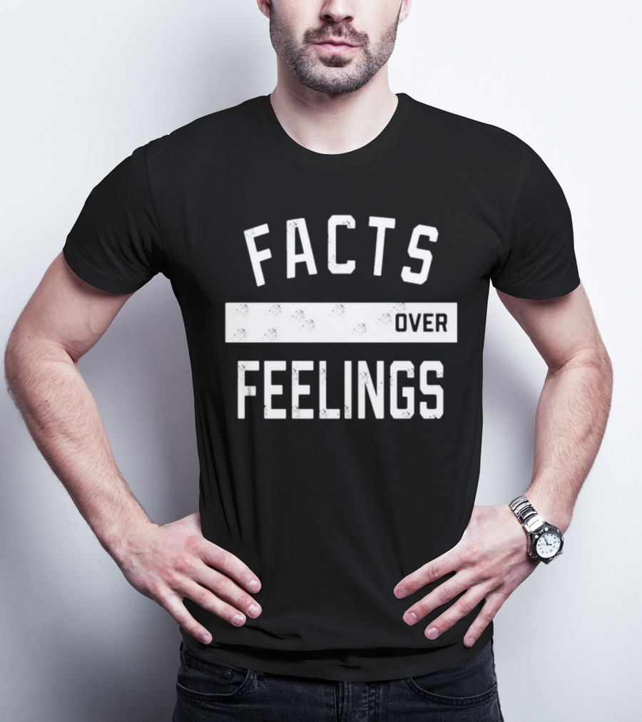 Facts Over Feelings Uncovering The Truth T-Shirt