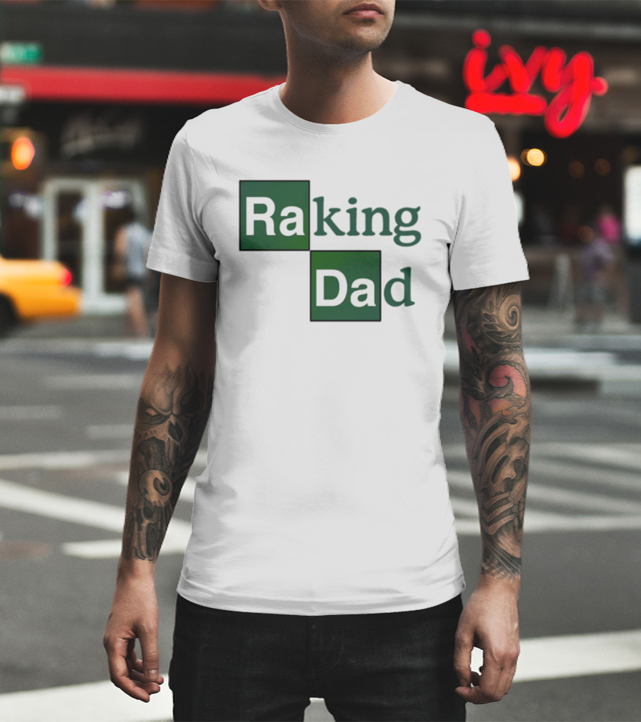 Middleclassfancy Raking Dad Breaking Bad T-Shirt