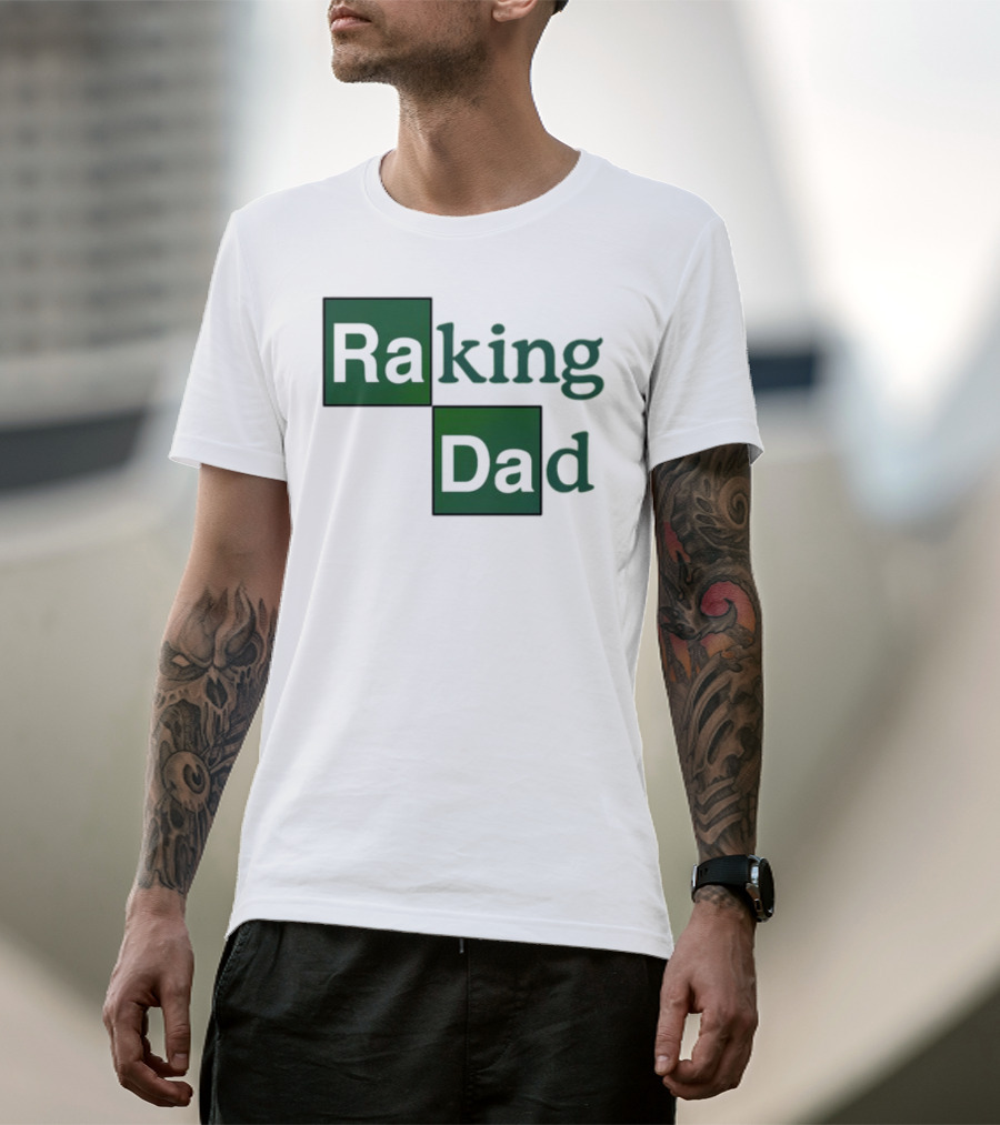 Middleclassfancy Raking Dad Breaking Bad T-Shirt