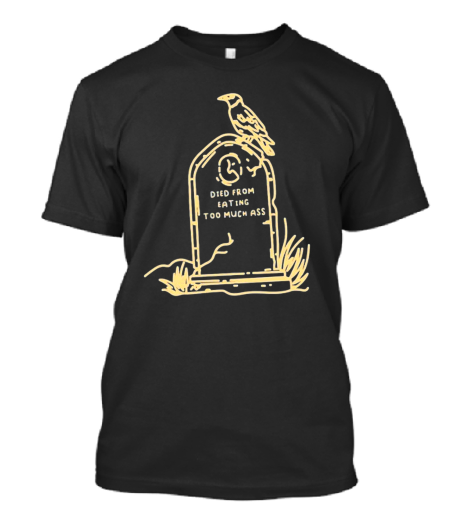 Died From Eating Too Much Ass Tombstone With Bird T-Shirt