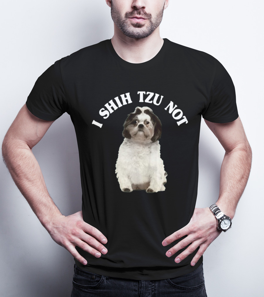 I Shih Tzu Not Dog Funny Pet Phrase T-Shirt