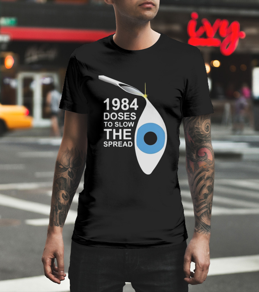 1984 Doses To Slow The Spread Eye Surveillance T-Shirt