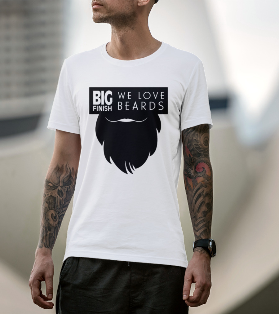Big Finish We Love Beards T-Shirt