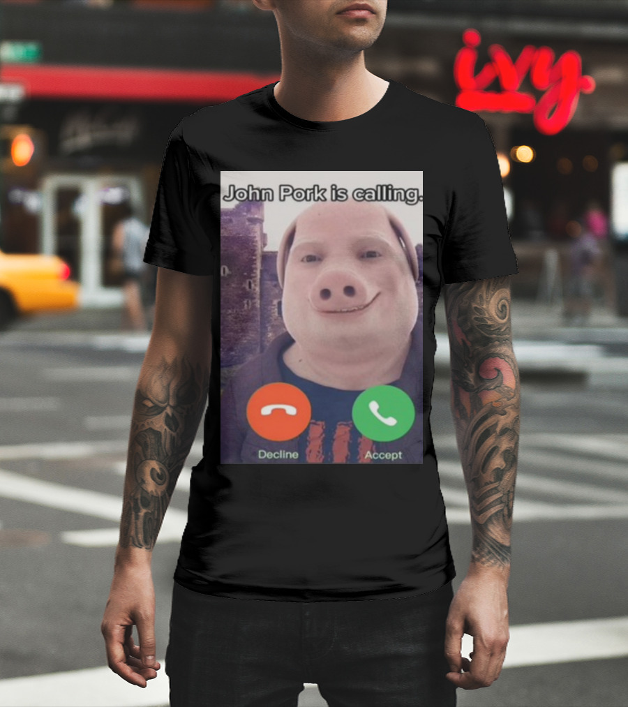 Funnyahhtees John Pork Is Calling Decline Accept T-Shirt
