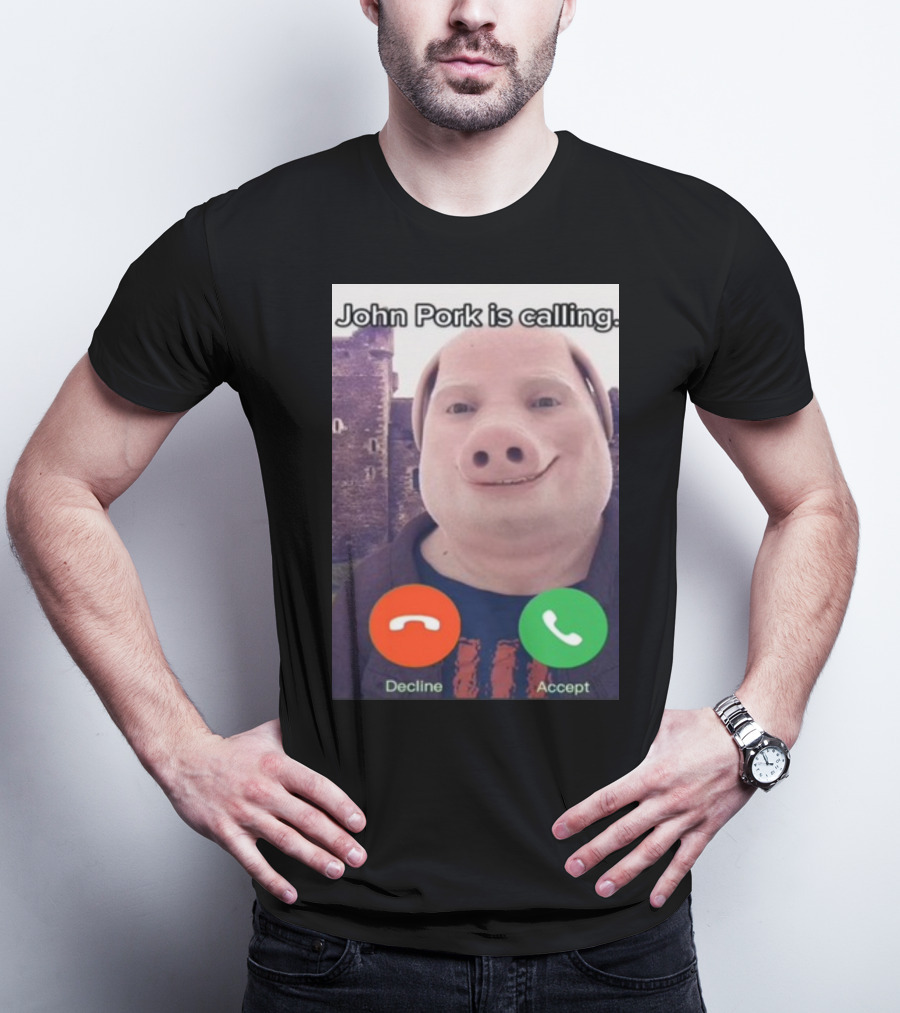 Funnyahhtees John Pork Is Calling Decline Accept T-Shirt
