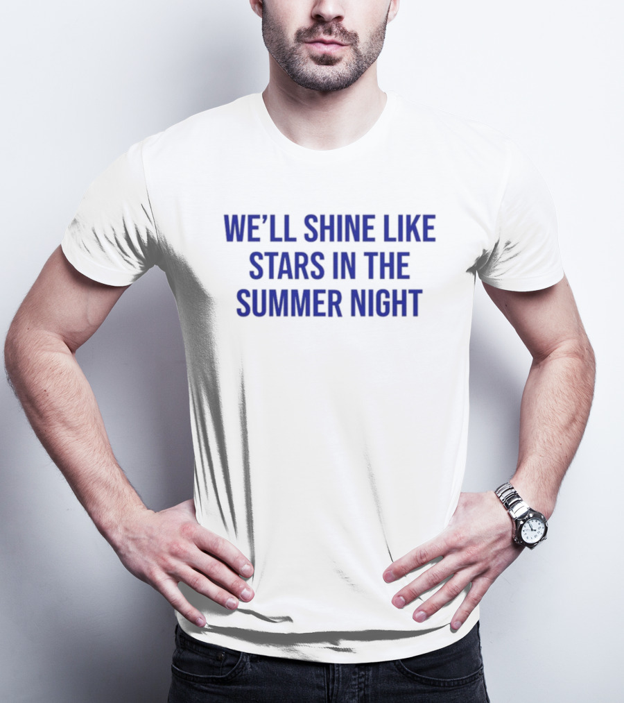 We'll Shine Like Stars In The Summer Night Long Sleeve T-Shirt