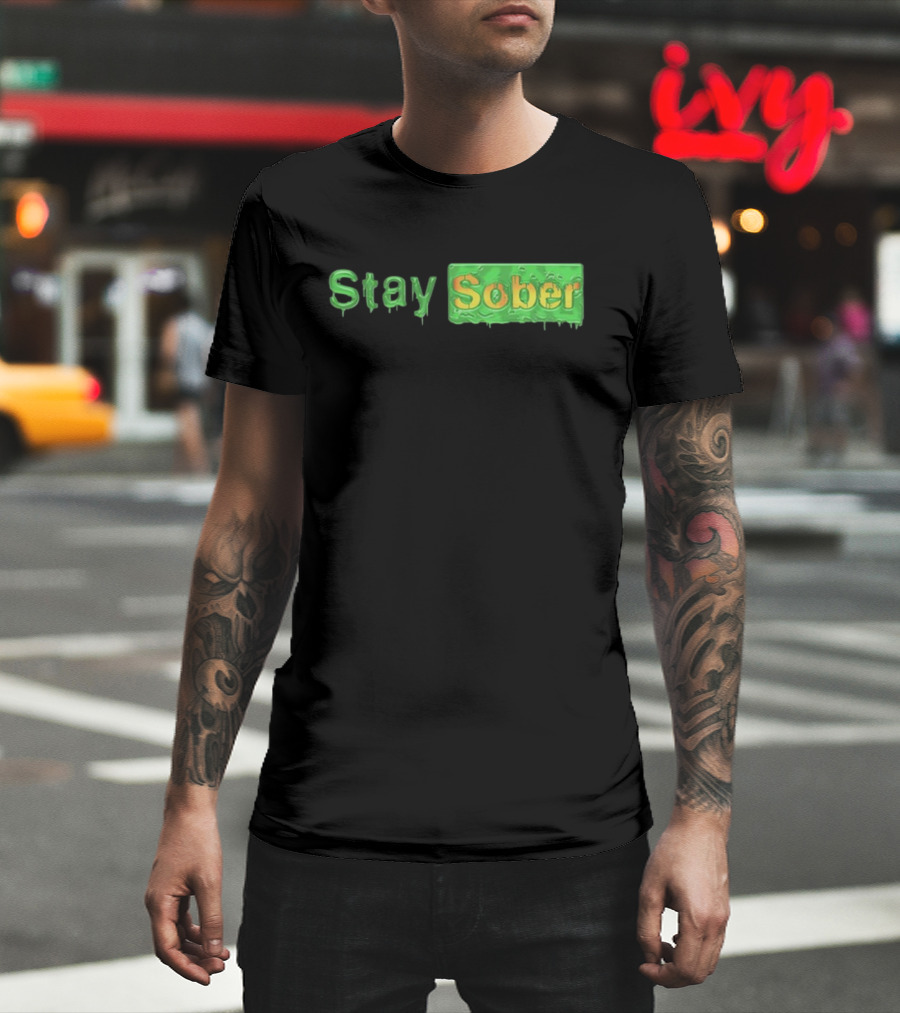 Daydrianharding Green Slime Text Stay Sober T-Shirt