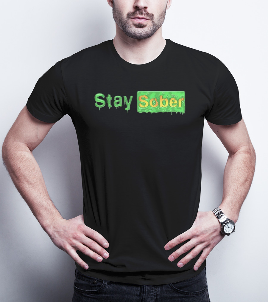 Daydrianharding Green Slime Text Stay Sober T-Shirt