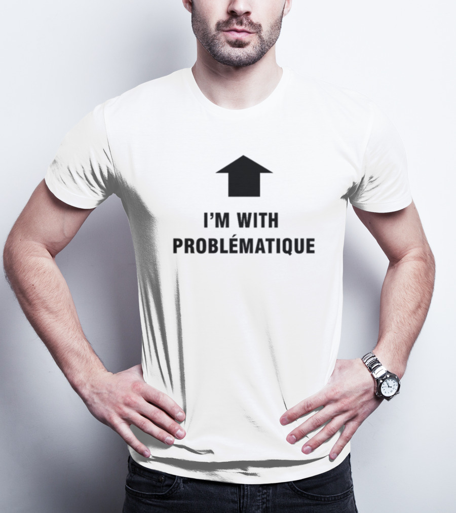 I'm With Problématique Up Arrow T-Shirt