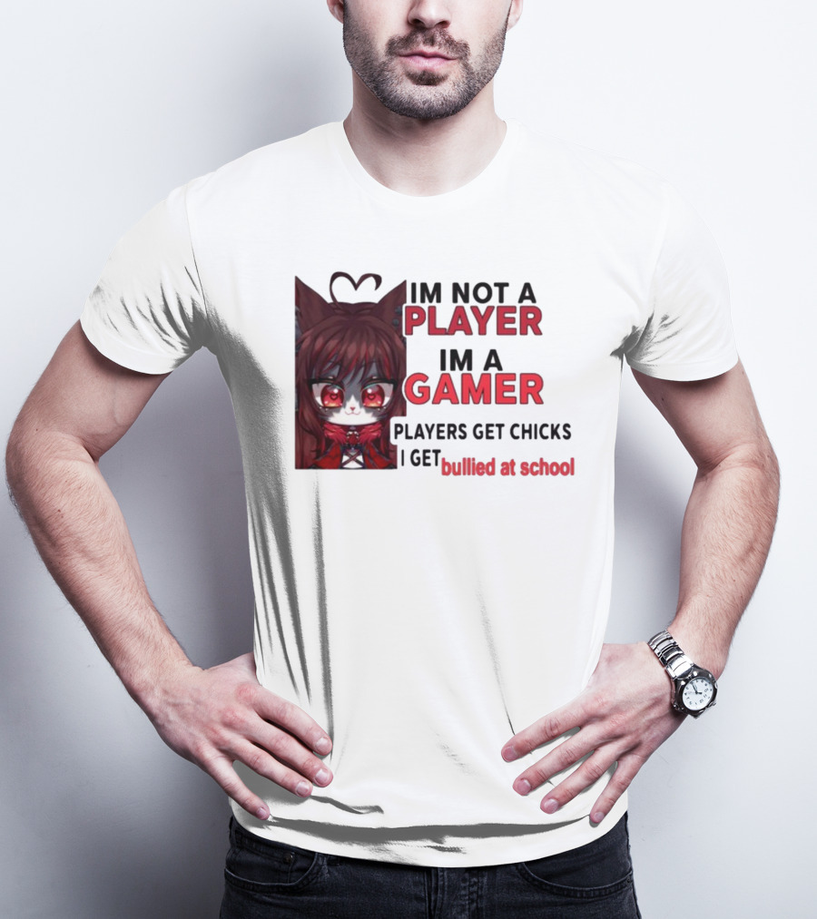 Freya Amari I'm Not A Player I'm A Gamer Players Get Chicks I Get Bullied At School Anime Character T-Shirt