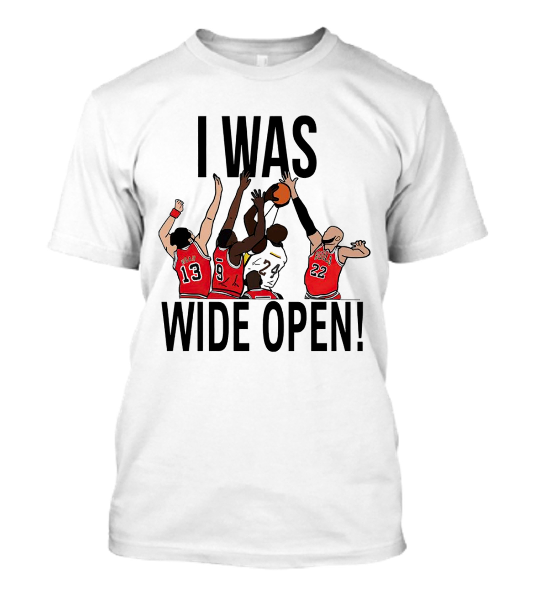 I Was Wide Open Basketball Iconic Players Team Defense Moment T-Shirt