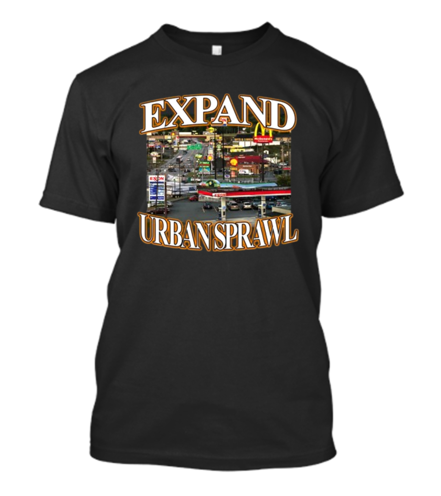 Expand Urban Sprawl Itisbarelylegl McDonald's Exxon Signs T-Shirt