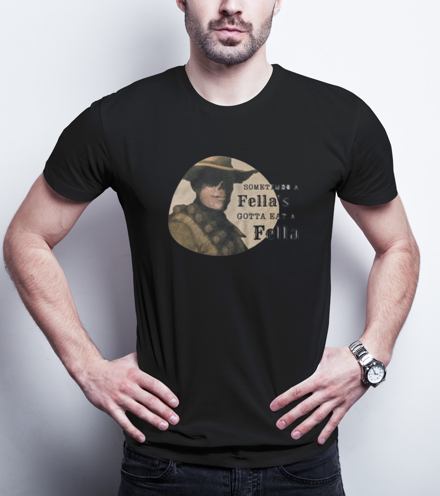 Sometimes A Fella's Gotta Eat A Fella Cowboy Motif T-Shirt