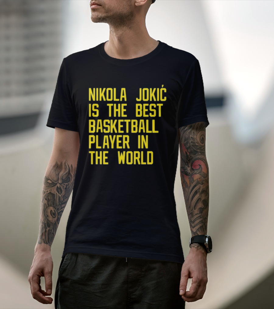 Nikola Jokić Is The Best Basketball Player In The World T-Shirt