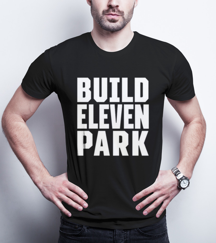 Build Eleven Park Soccer Stadium Initiative T-Shirt
