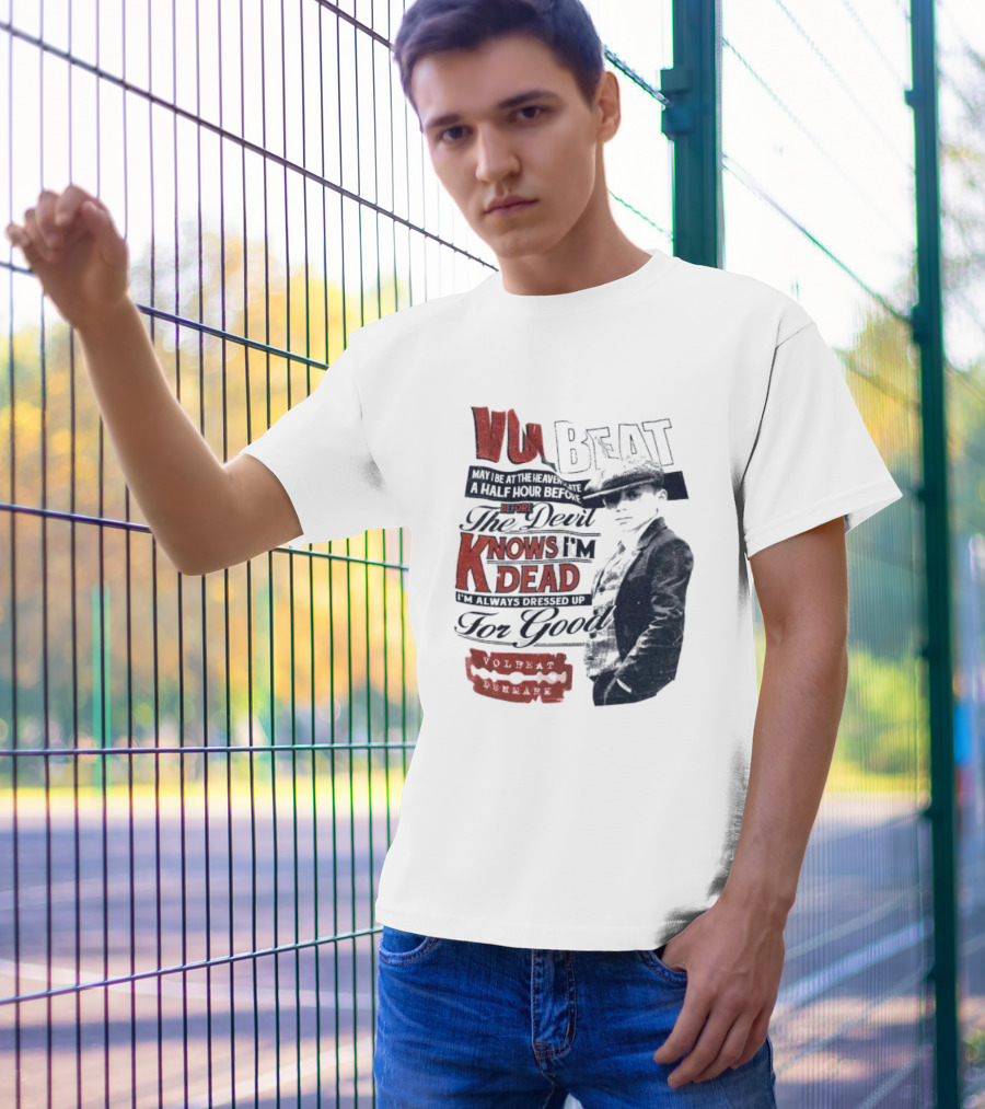 The Devil Knows I'm Dead Always Dressed Up Volbeat Denmark T-Shirt