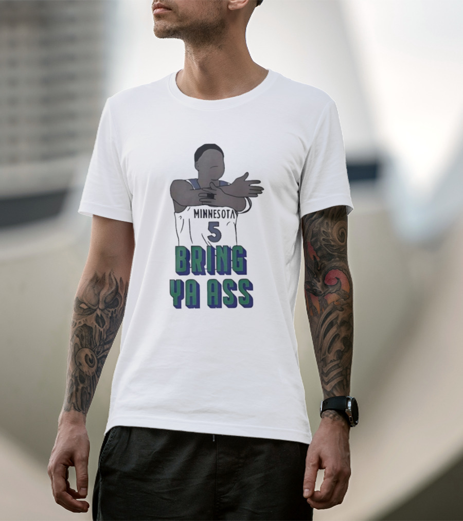 Timberwolves Anthony Edwards Number 5 Bring Ya Ass T-Shirt
